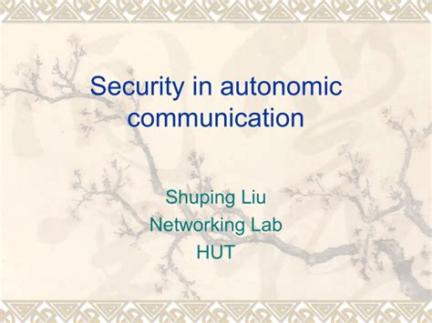 Security In Autonomic Communication Shuping Liu Networking Lab