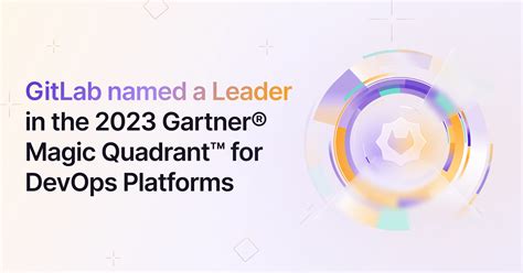 gitlab named a leader in the gartner® magic quadrant™ for devops