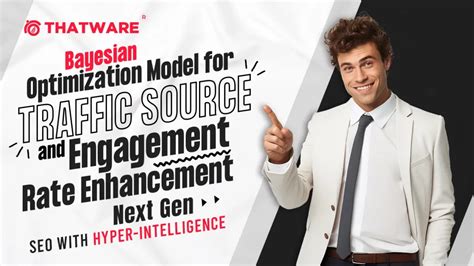 Bayesian Optimization Model For Traffic Source Enhancement