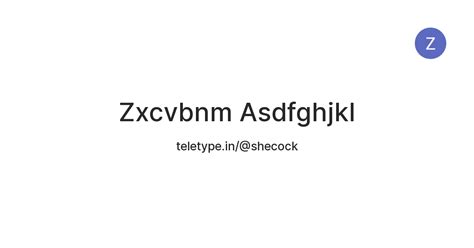 Zxcvbnm Asdfghjkl — Teletype