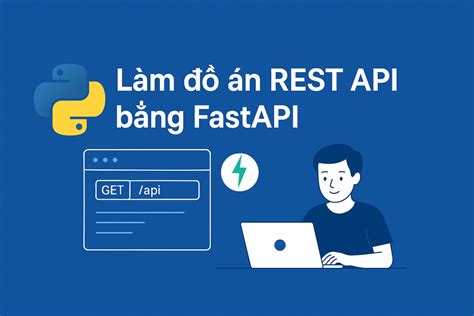 Làm đồ án Rest Api Bằng Fastapi Trong Python