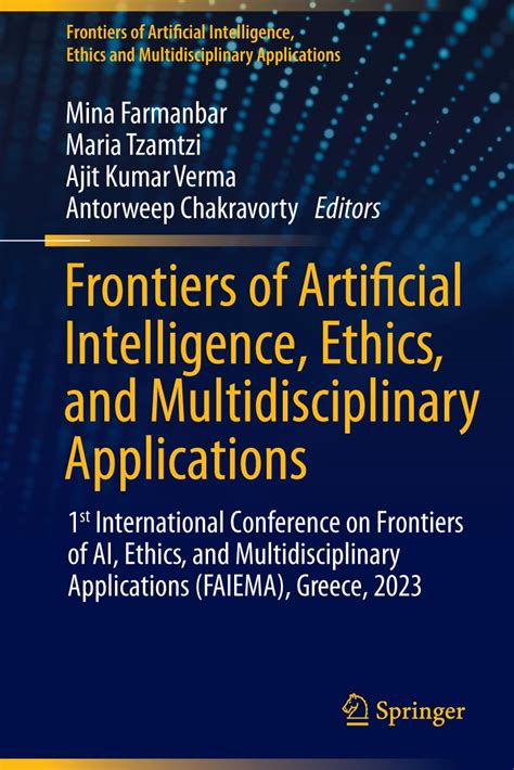 Frontiers Of Artificial Intelligence Ethics And Multidisciplinary Applications 1st