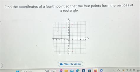 Solved Find The Coordinates Of A Fourth Point So That The Four Points Form The Vertices Of A