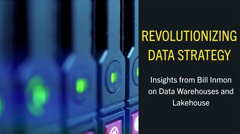 Revolutionizing Data Strategy Bill Inmon On Data Warehouses And Lakehouse