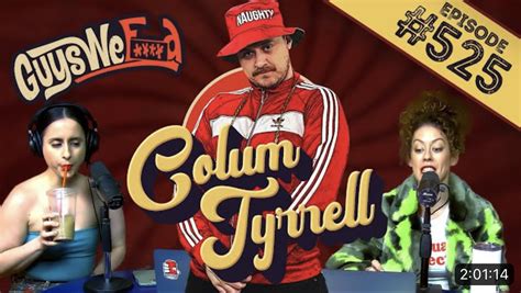 Guys We Fcked Feat Colum Tyrell Podcast