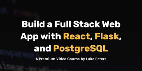 Build A Full Stack Web App With React Flask And PostgreSQL Luke Peters