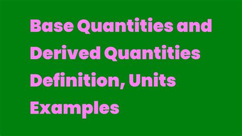Base Quantities And Derived Quantities Definition Units Examples Write A Topic