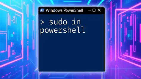 Understanding Sudo In Powershell For Enhanced Control