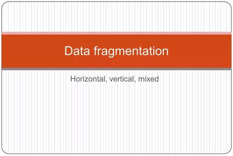 Fragmentation And Types Of Fragmentation In Distributed Database Pptx