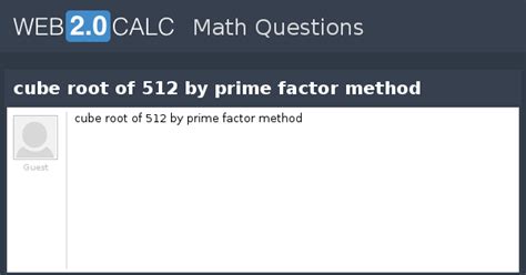 View Question Cube Root Of 512 By Prime Factor Method