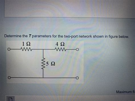 Solved Determine The T Parameters For The Two Port Network Chegg Com