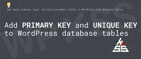 Add Primary Key And Unique Key To Wordpress Core Database Tables Wpxss