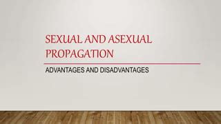 Sexual Asexual Prop Advantages Disadvantages Ppt