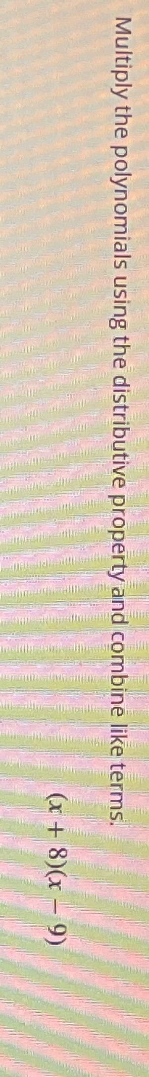 Solved Multiply The Polynomials Using The Distributive