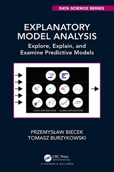 Explanatory Model Analysis Explore Explain And Examine Predictive