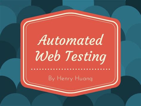 Automated Web Testing And Open Source Tools By Henry Huang Via Slideshare