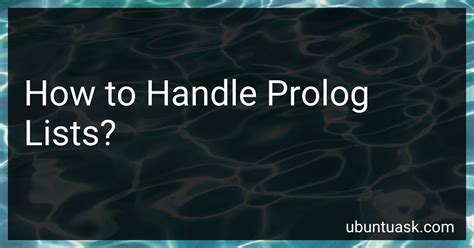 How To Handle Prolog Lists In 2025