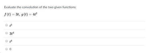 Solved Evaluate The Convolution Of The Two Given Functions