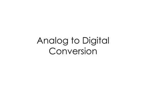 Ppt Analog To Digital Conversion Powerpoint Presentation Free