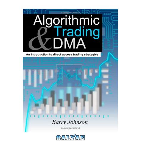 دانلود کتاب Algorithmic Trading And Dma An Introduction To Direct Access Trading Strategies بلیان