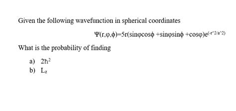 solved given the following wavefunction in spherical