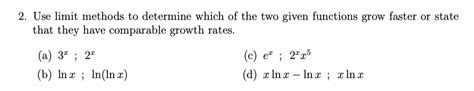 Solved 2 Use Limit Methods To Determine Which Of The Two
