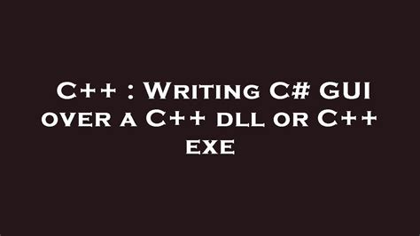 C Writing C Gui Over A C Dll Or C Exe Youtube