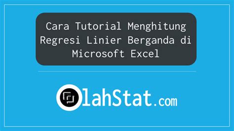 Cara Tutorial Menghitung Regresi Linier Berganda Di Microsoft Excel