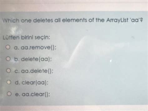 Solved Which One Deletes All Elements Of The Arraylist Aae