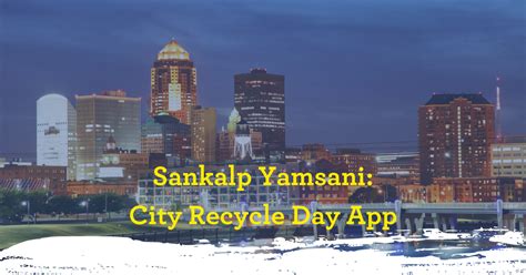 Sankalp Yamsani — City Recycle Day App Mark W Williams