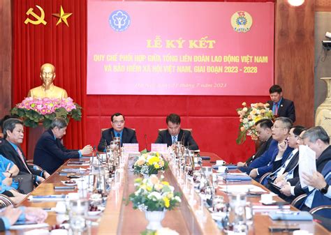 Tổng Liên đoàn Lao động Việt Nam Và Bảo Hiểm Xã Hội Việt Nam Ký Quy Chế Phối Hợp Giai đoạn 2023