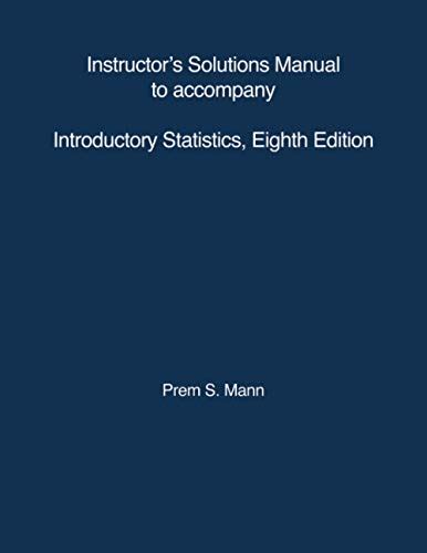 Instructors Solutions Manual To Accompany Introductory Statistics Eighth Edition Mann Prem S