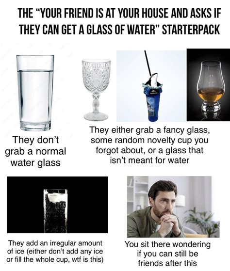 The “your Friend Is At Your House And Asks If They Can Get A Glass Of