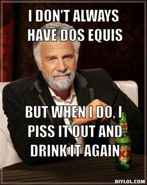 City Of The Meme 10 Funny Dos Equis Man Memes The Most Interesting