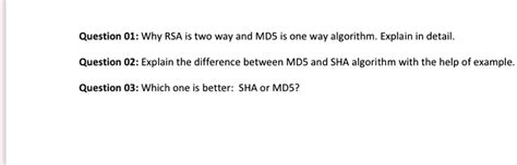 Solved Question 01 Why Rsa Is Two Way And Md5 Is One Way Algorithm