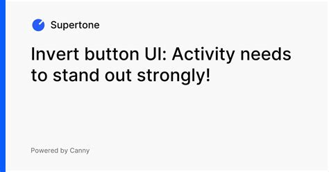Invert Button Ui Activity Needs To Stand Out Strongly Voters