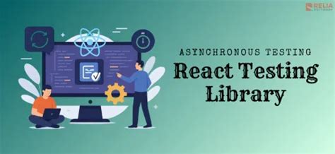Mastering Asynchronous Testing With React Testing Library Relia Software