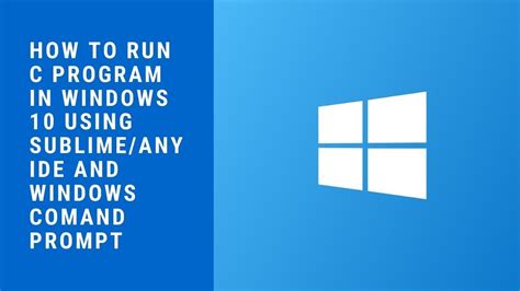 How To Run C Program In Windows 10 Using Sublimeany Ide And Windows Comand Prompt Youtube