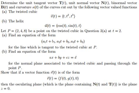 Solved Determine The Unit Tangent Vector T T Unit Normal Chegg Com