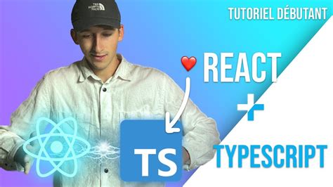 Utiliser Typescript Avec React Créer Ta Première Application React Ts Youtube