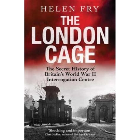 The London Cage The Secret History Of Britains World War Ii