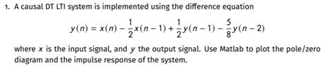Solved A Causal DT LTI System Is Implemented Using The Chegg