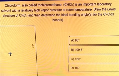 Solved Chloroform Also Called Trichloromethane Chcl3 Is An Important Laboratory Solvent With
