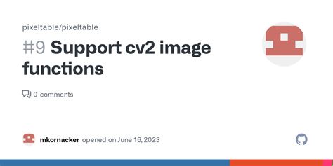 Support Cv2 Image Functions · Issue 9 · Pixeltablepixeltable · Github