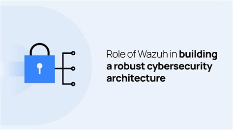 Role Of Wazuh In Building A Robust Cybersecurity Architecture RedPacket Security