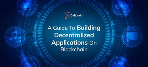 The Ultimate Guide To Building Decentralized Applications On Blockchain