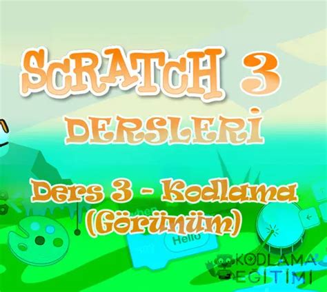 Scratch Ile Kodlama Ve Görünüm Scratch 3 Dersleri Ders 3
