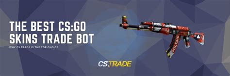 The Best CS GO Skins Trade Bot Why Cs Trade Is The Top Choice Blog