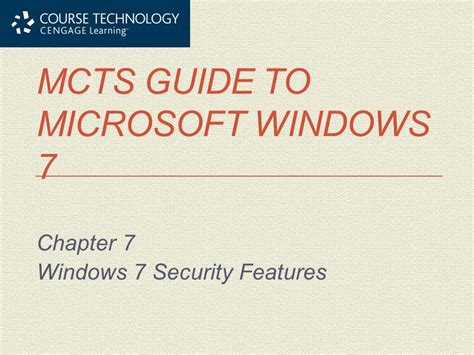 Mcts Guide To Microsoft Windows 7 Chapter 7 Windows 7 Security Features