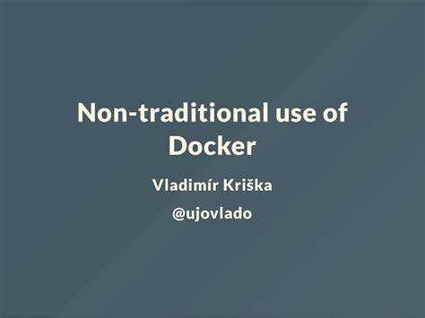 Non Traditional Use Of Docker Nette Camp 3 Speaker Deck